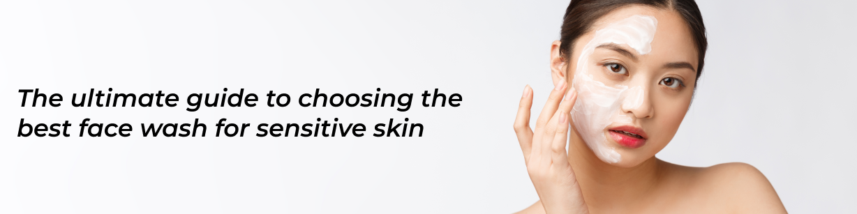 The Ultimate Guide to Choosing the Best Face Wash for Sensitive Skin ...
